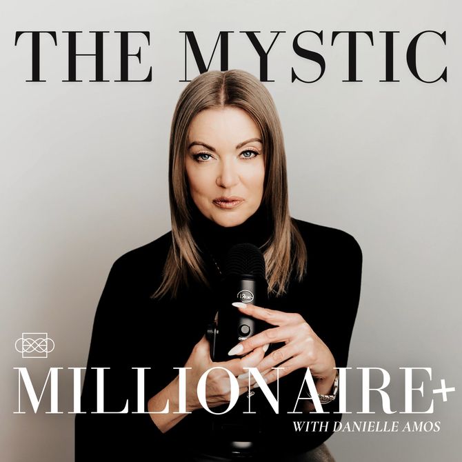 Podcast | The Mystic Millionaire Podcast with Danielle Amos